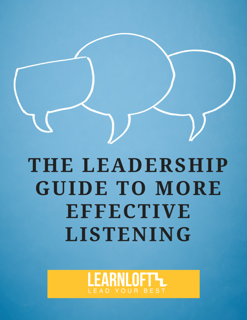 Leadership Guide to More Effective Listening Learnloft
